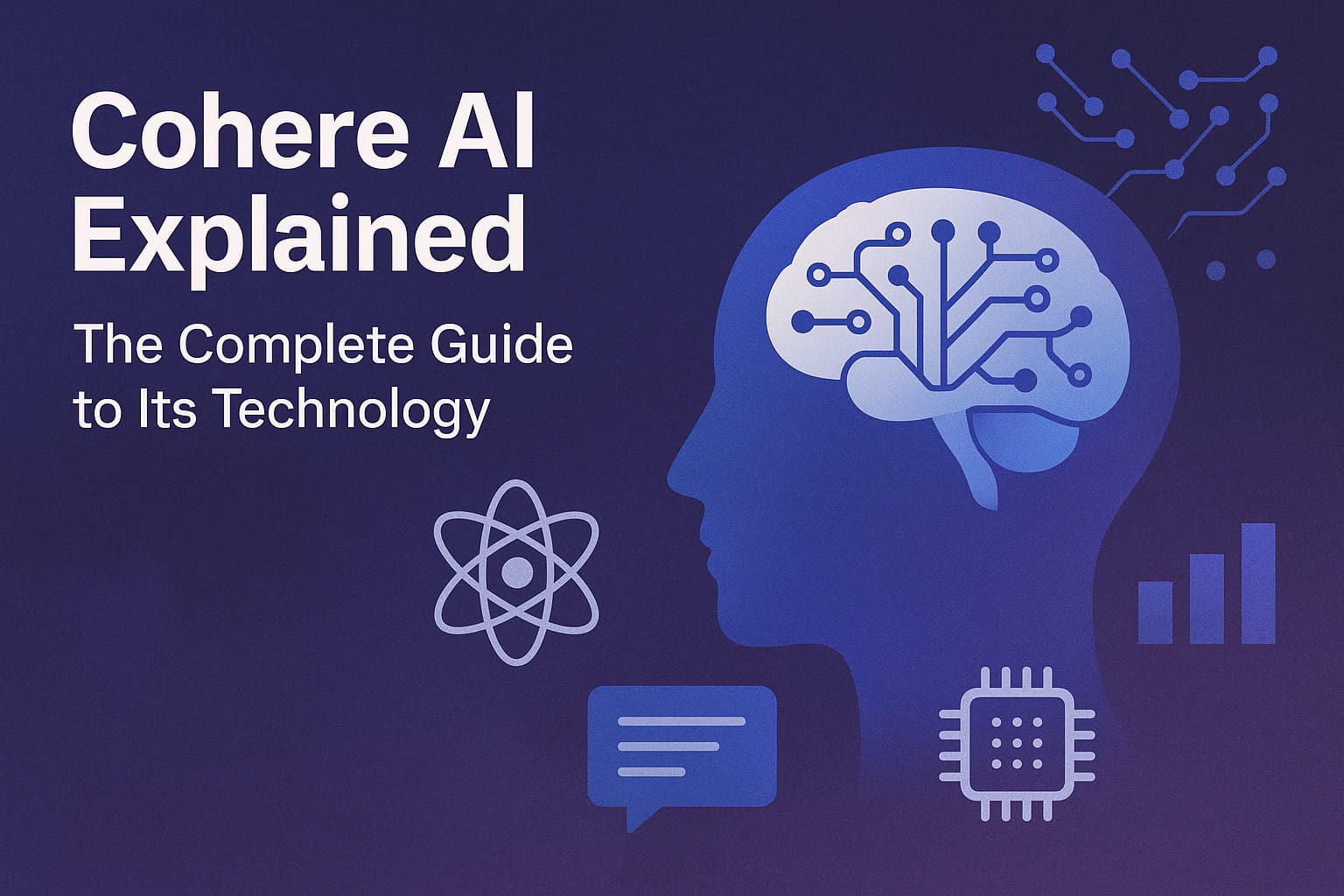 Cohere AI Explained: The Complete Guide to Its Technology